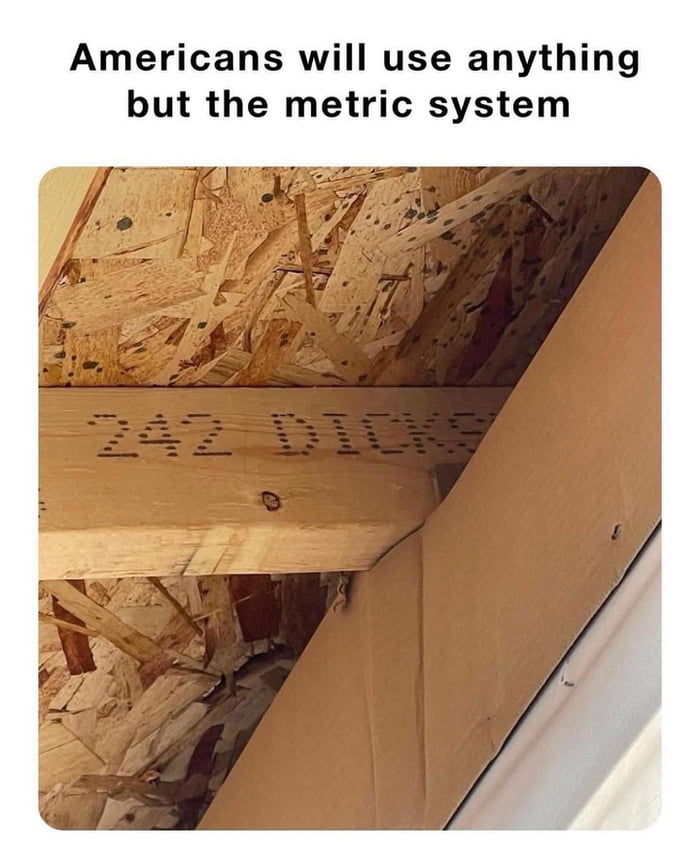 Me: i am looking for timber for my roof Cashier : what size. Me: 242 dicks long - 9GAG