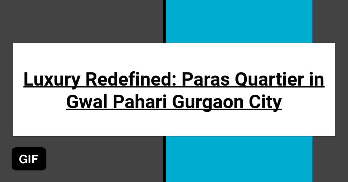 Luxury Redefined: Paras Quartier in Gwal Pahari Gurgaon City - 9GAG