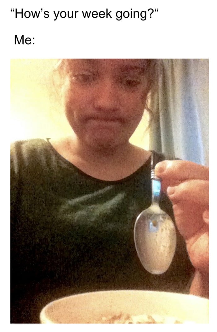 How's your week going? - 9GAG