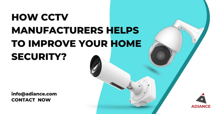 How CCTV Manufacturers helps to Improve Your Home Security? - 9GAG