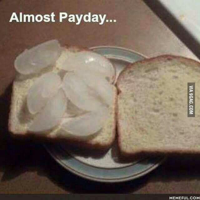 Almost payday - 9GAG