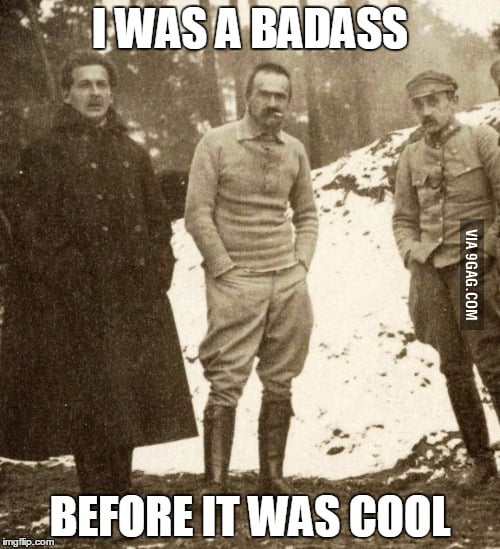 Marshal of Poland Józef Piłsudski - 9GAG