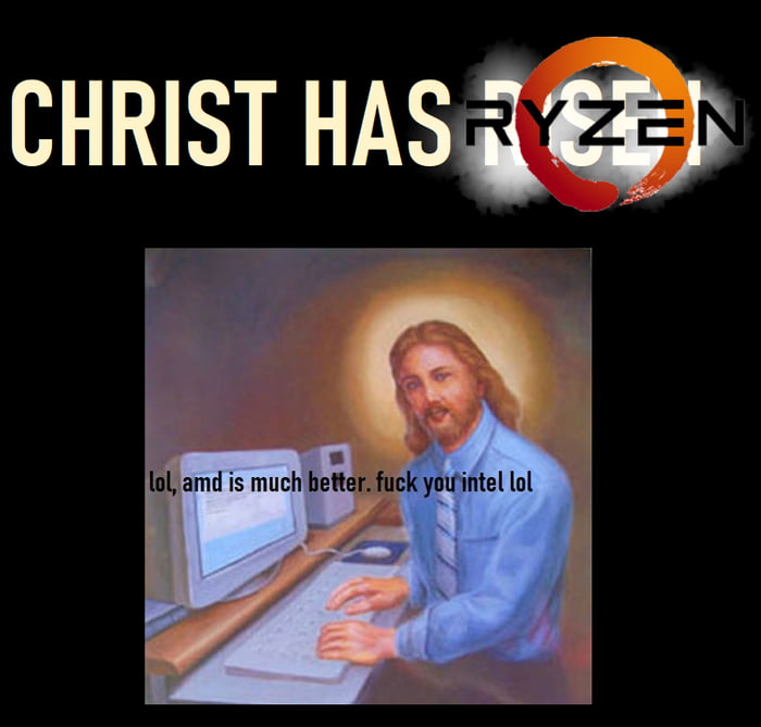 Christ has ryzen - 9GAG