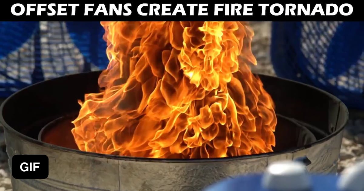 Fire tornado. Enough said! - 9GAG