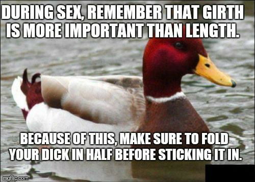 Girth > Length. Get it through your head, mate! - 9GAG