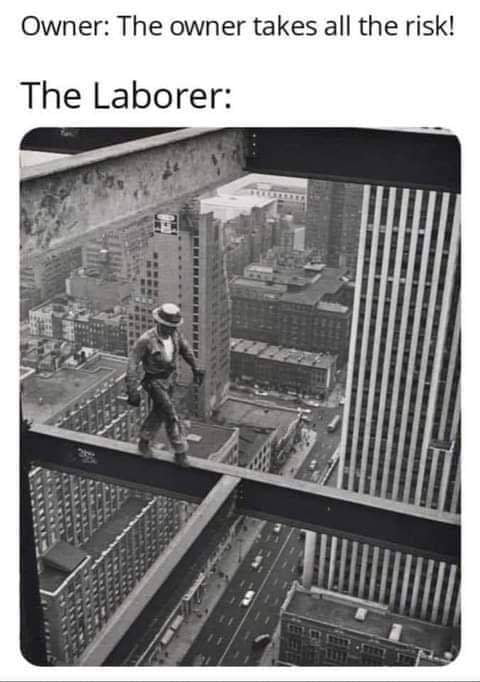 "We KeEp aLL ThE BeNeFiTs CaUsE We Take ThE RisK!" - 9GAG