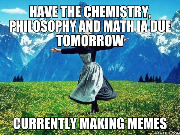 Have the chemistry, philosophy and math IA due tomorrow. currently ...