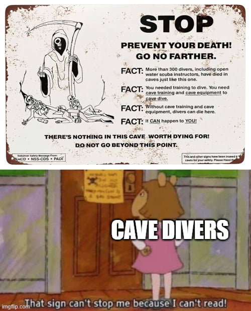 "Self-preservation? That's for losers!"-Cavers, probably. - 9GAG