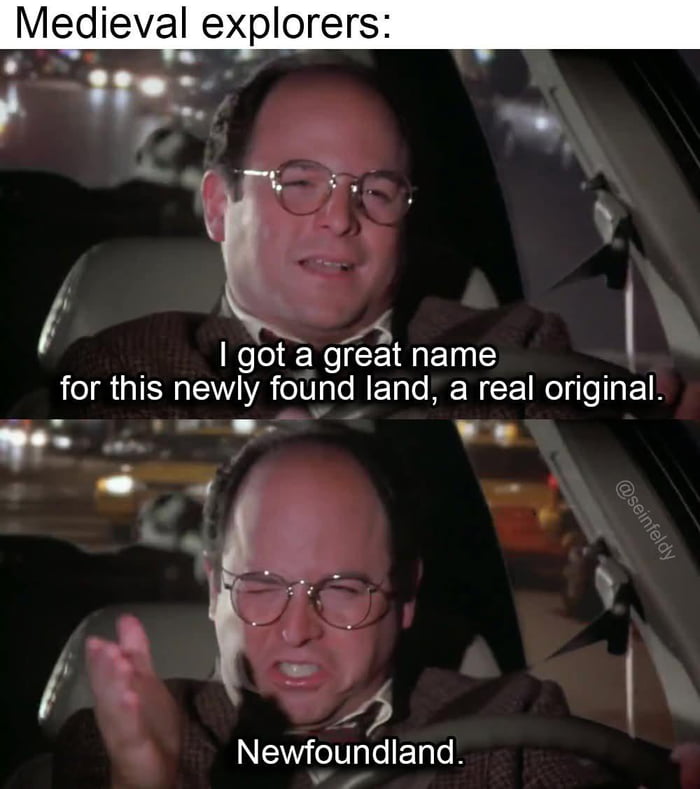 Explorers naming places like they just found a new sock - 9GAG