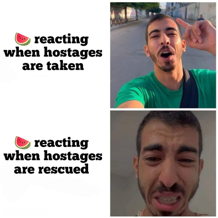 TFW the hostages you took get rescued by IDF without them asking you first - 9GAG