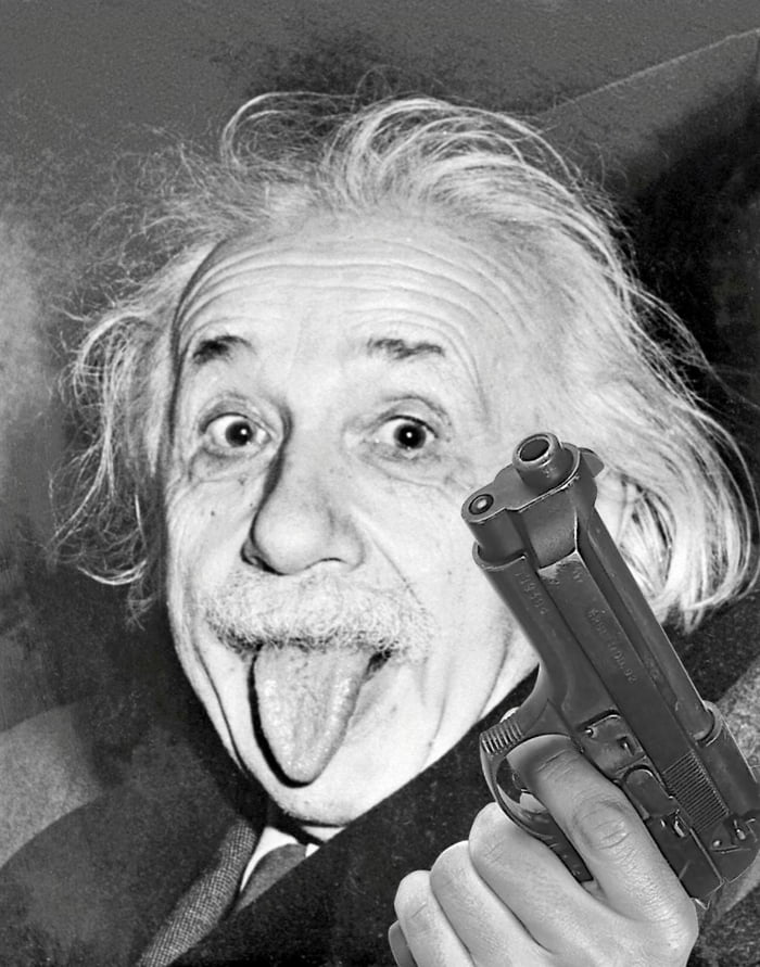 Einstein didn't kill himself... - 9GAG