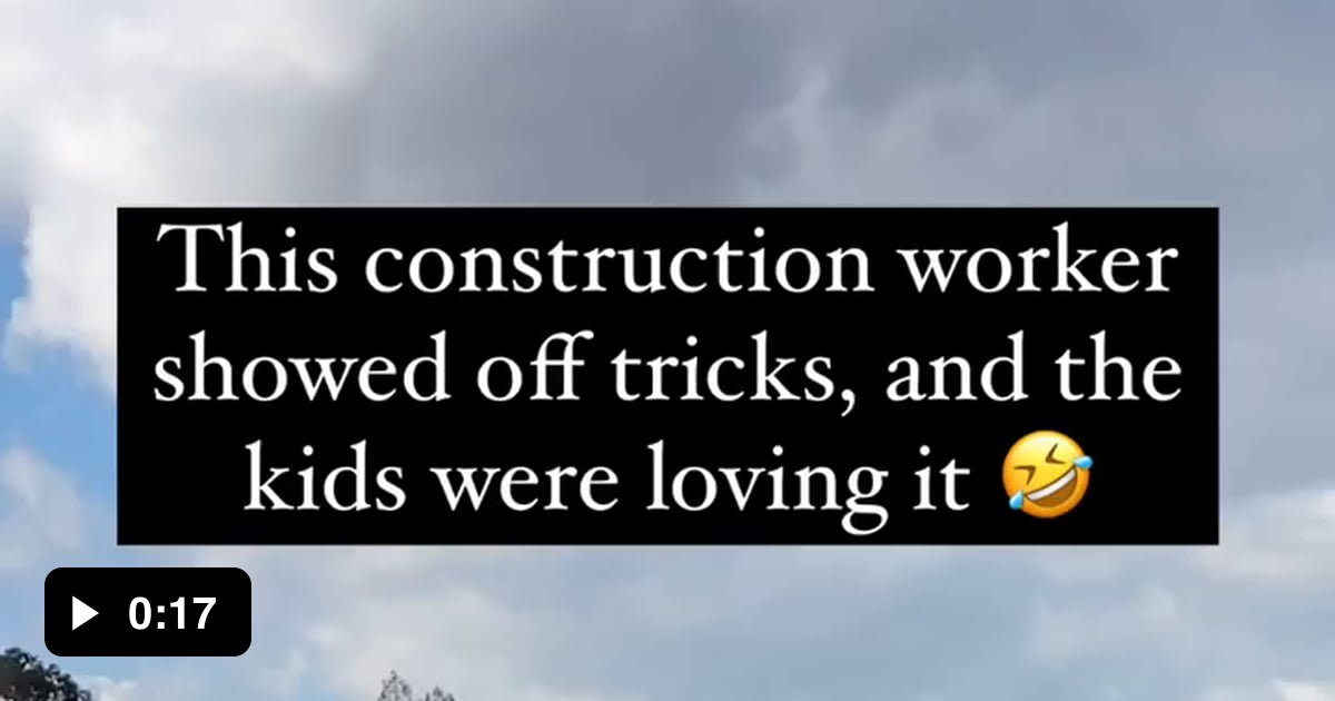 This construction worker showed off tricks, and the kids were loving it - 9GAG