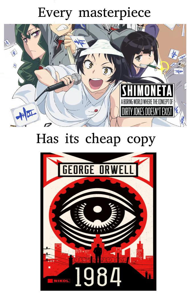 Every masterpiece (Shimoneta) has its cheap copy (1984) - 9GAG