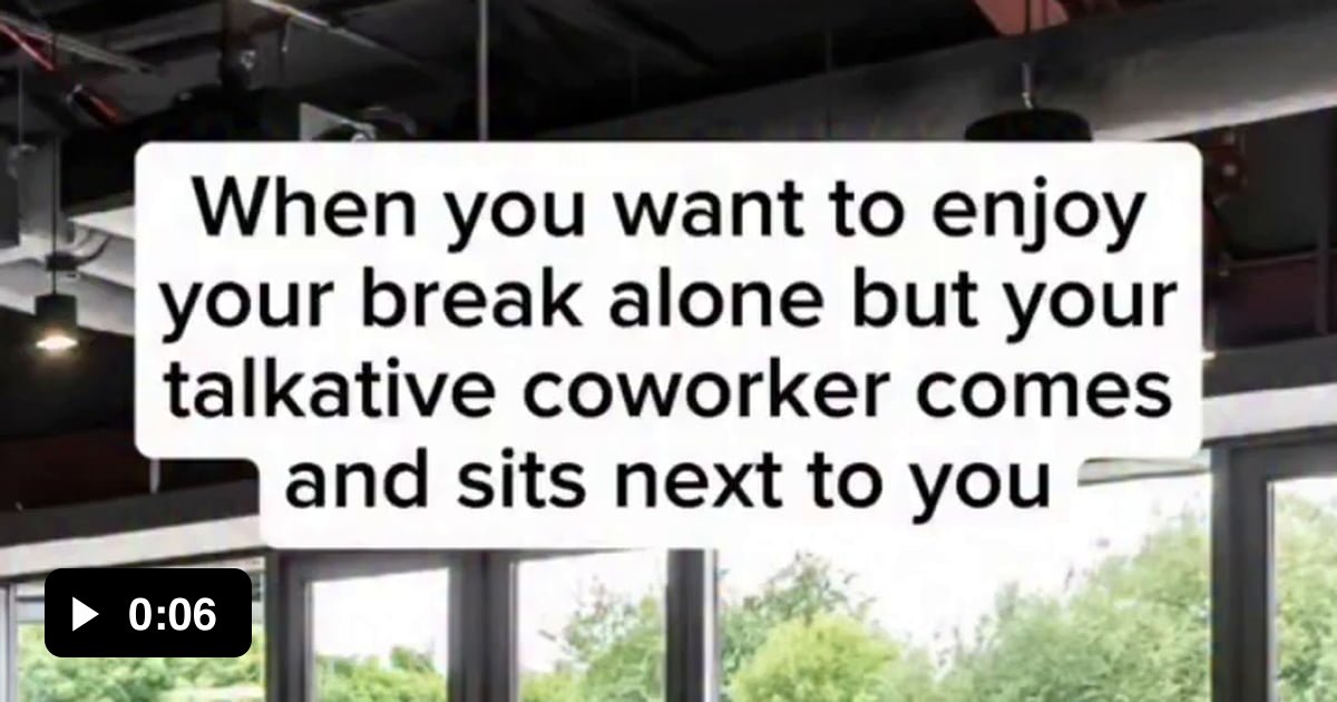 When your quiet break gets interrupted by the office chatterbox. - 9GAG