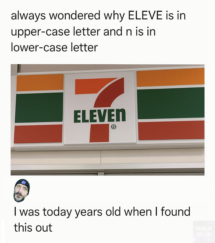 Mind blown by the 7-Eleven logo - 9GAG