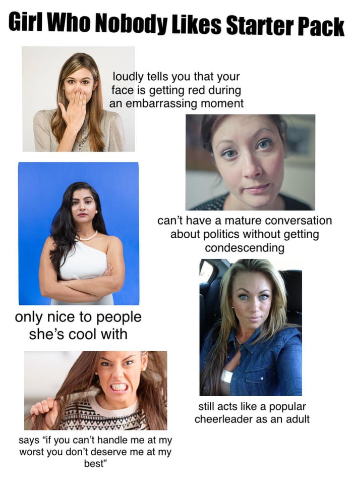 Girl nobody likes starterpack - 9GAG