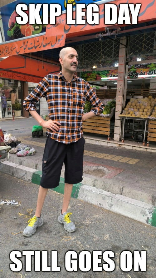 Never skip leg day bro - 9GAG