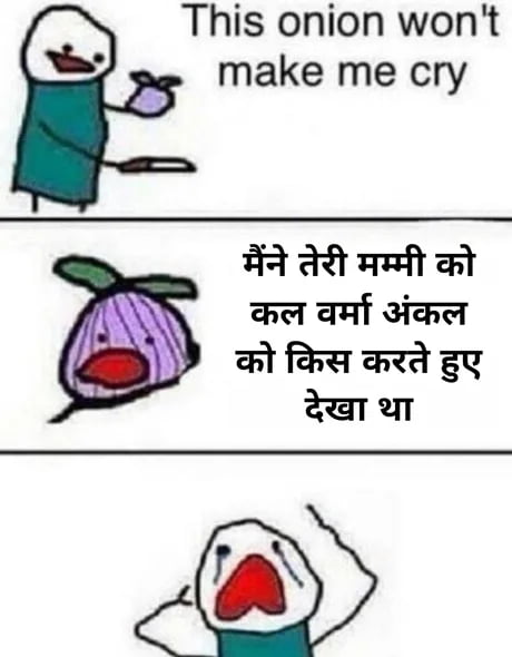 Isliye nimmo tai pyaaz nhi khaati - 9GAG