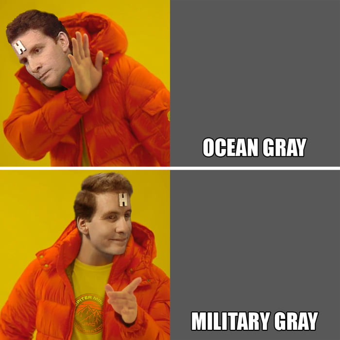 They're changing it from Ocean Gray to Military Gray. Something that ...