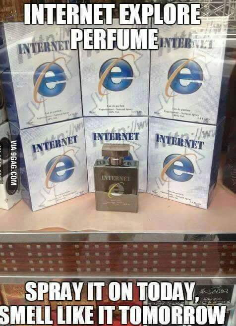 That's a new fragrance... Internet Explorer by Microsoft - 9GAG
