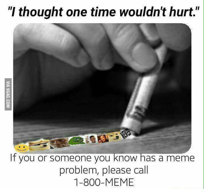 Get help call 1-800-MEME - 9GAG