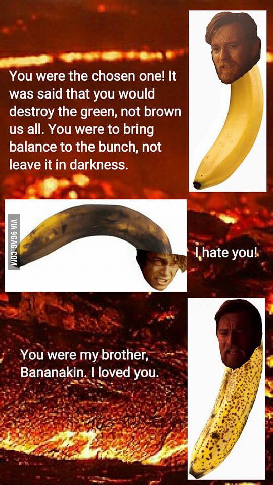Bananakin Skywalker... The true story. - 9GAG