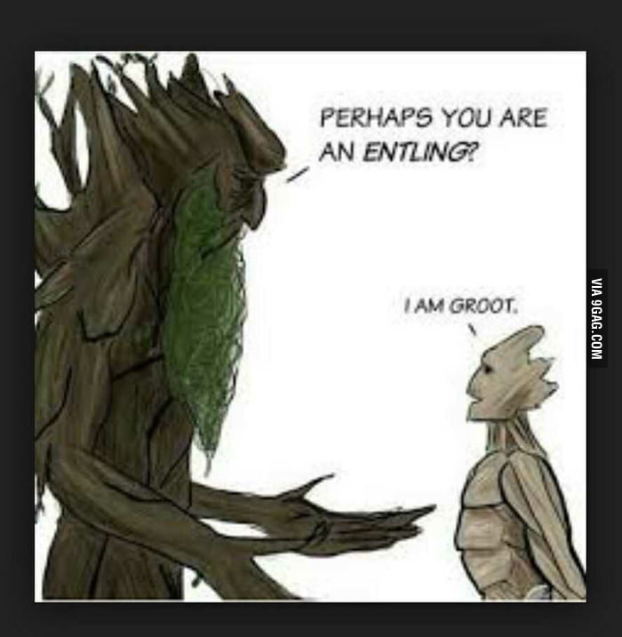 Groot is no Ent. Groot is Groot! - 9GAG