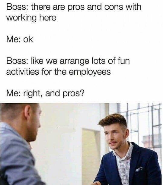 Just let me come to work without forced fun and let me do the job & go ...