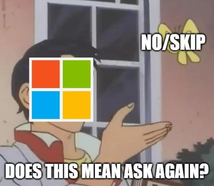 Microsoft needs a lesson in consent. No means no Windows 11! - 9GAG