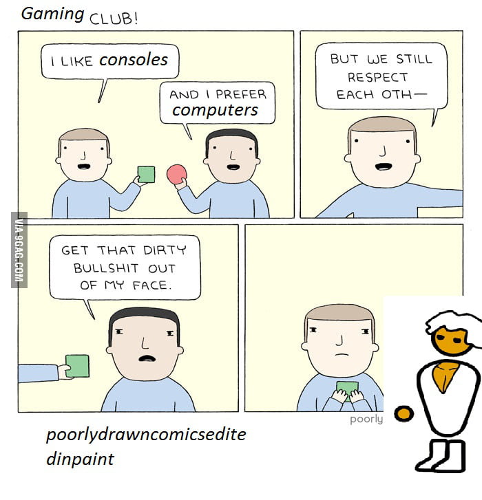 Dirty console peasants - 9GAG