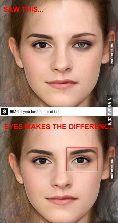 Eyes makes the difference... - 9GAG