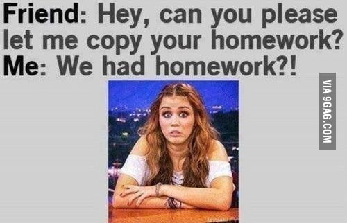 When someone ask me if they can copy my homework - 9GAG