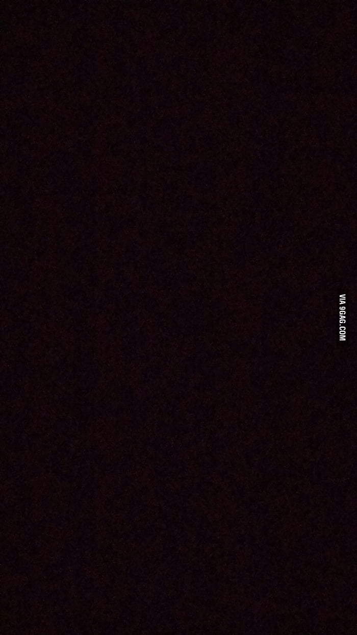 Me naked in the dark - 9GAG