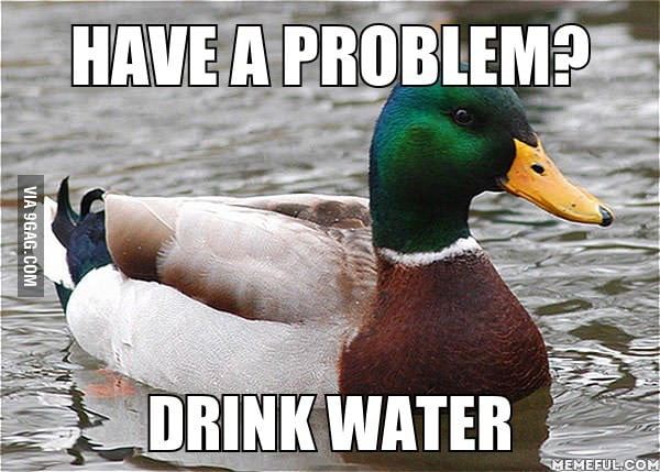 After seeing this meme used several times, I've realised that water ...