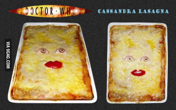 Doctor Who Cassandra Lasagna - 9GAG