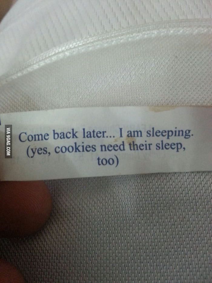My mom got this message from a tired cookie. - 9GAG