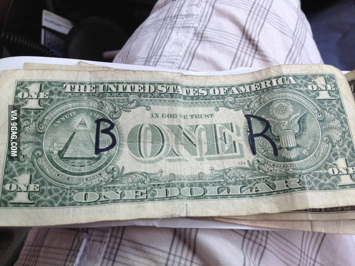 Some people find elaborate art on their money. I get this. - 9GAG