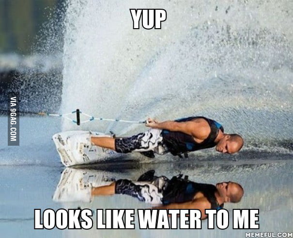 Definitely water - 9GAG