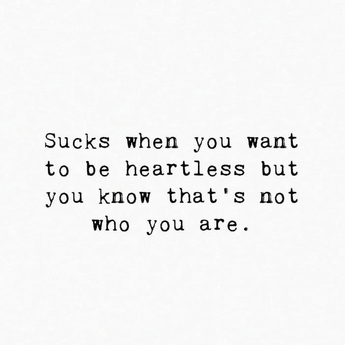 Would you rather be heartless or caring much? - 9GAG