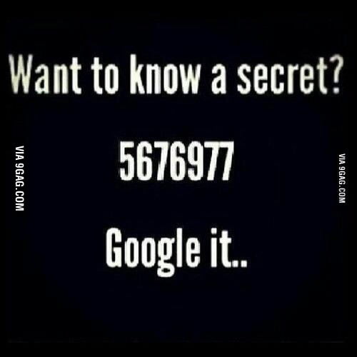 Quick go google it - 9GAG