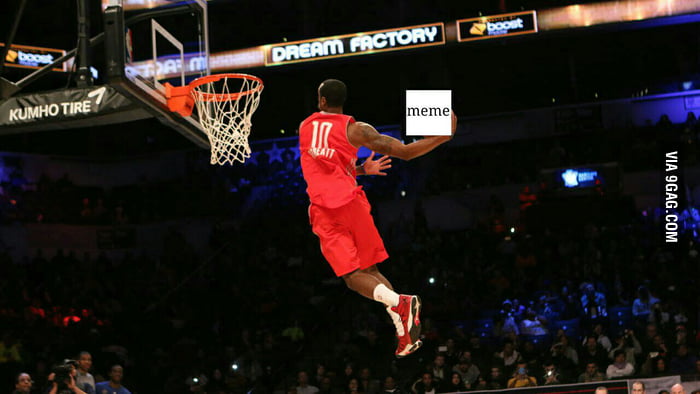 Here's a dunk meme - 9GAG