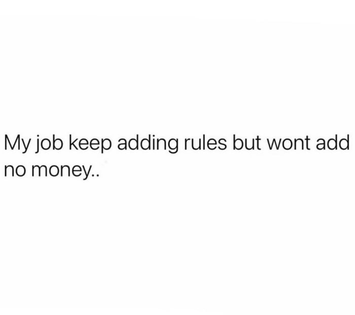 When workplace rules multiply but your paycheck doesn't - 9GAG