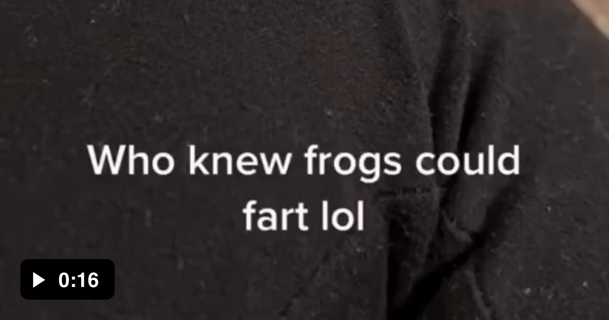 Who knew frogs could fart. - 9GAG