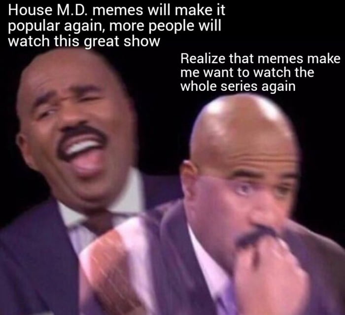 Oh shit, you're gonna make me watch 176h of House - 9GAG