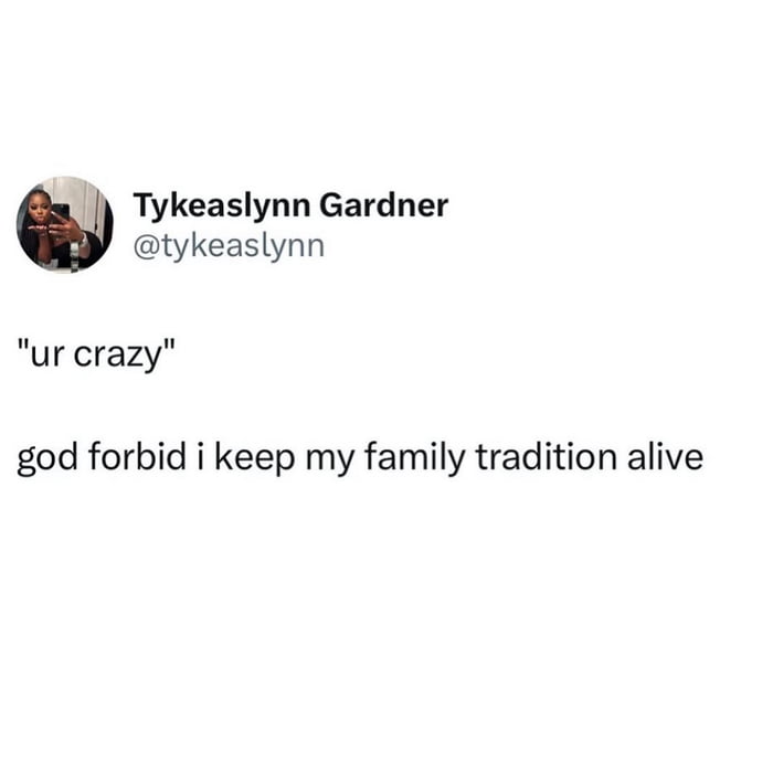 Just upholding the family legacy. - 9GAG