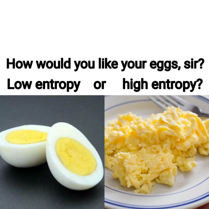 Etropy and eggs - 9GAG
