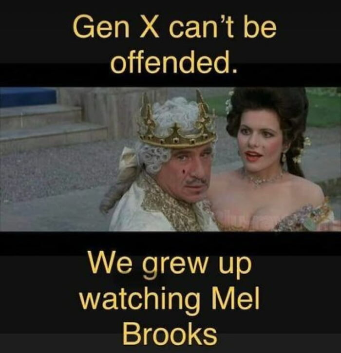 Gen X humor, a timeless classic. Mel Brooks for the win - 9GAG