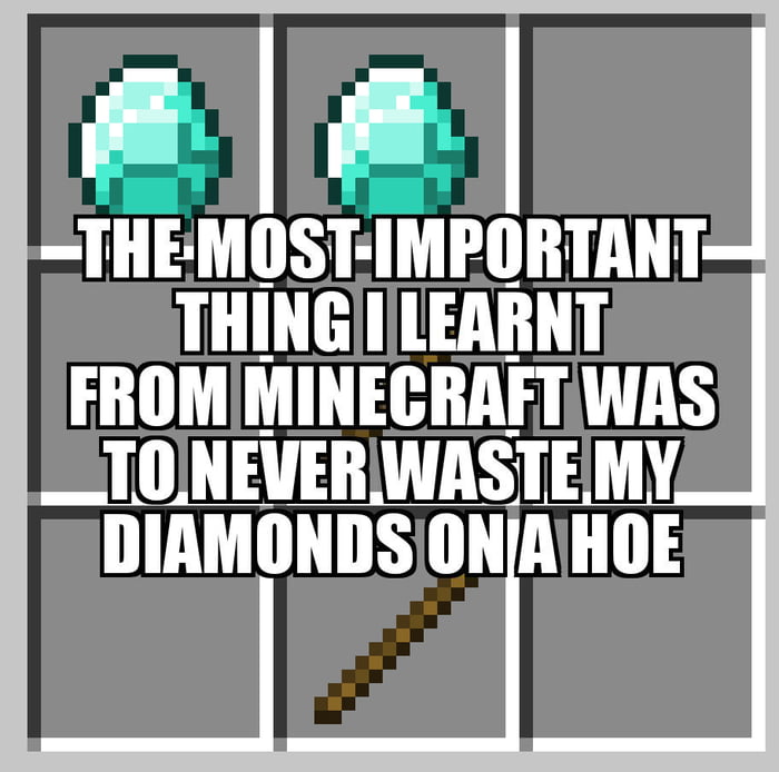 Never waste your diamonds on a hoe! - 9GAG