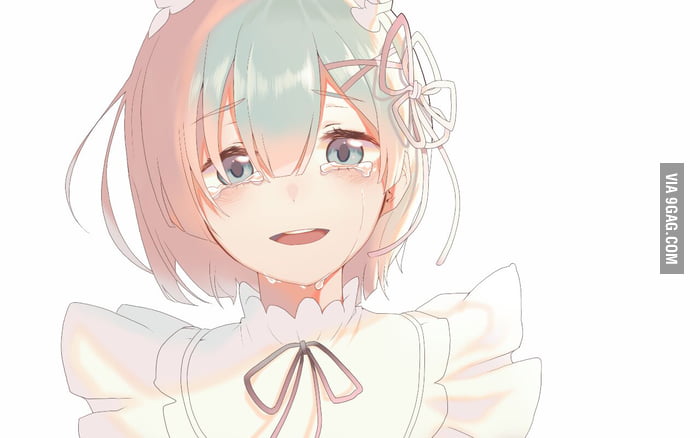 Crying rem is the best rem - 9GAG