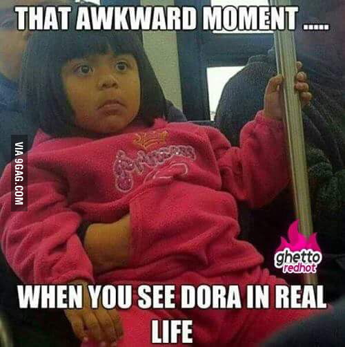 Dora IRL - 9GAG
